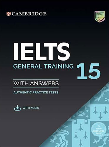 Cambridge IELTS 15 General Student's Book with Answers (IELTS Practice ...